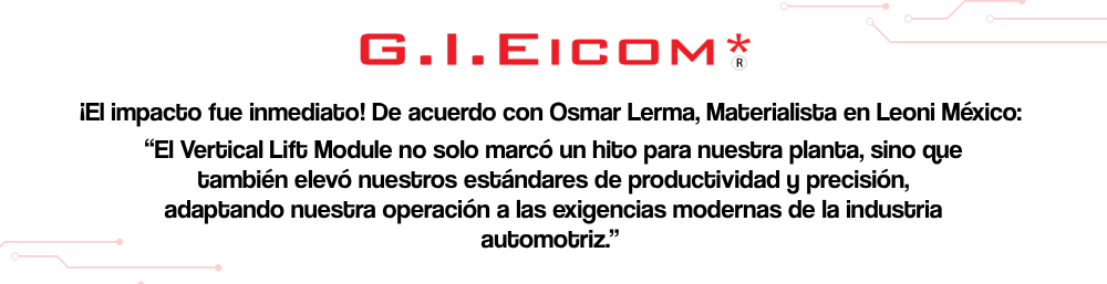 Caso de éxito Leoni México: G.I.Eicom* optimiza su operación con un Almacén Vertical ...